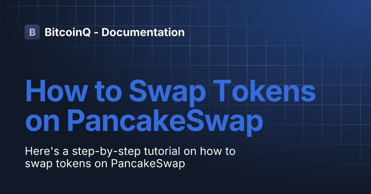How to Swap Tokens on PancakeSwap | BitcoinQ - Documentation